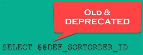 Sql Server Global Variable Defsortorderid Old And May Be Deprecated Sql Authority With