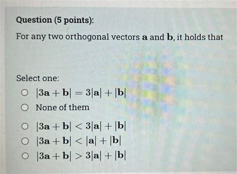 Solved For Any Two Orthogonal Vectors A And B It Holds That Chegg