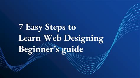 7 Steps To Learn Web Designing Complete Guide Presentation Free To
