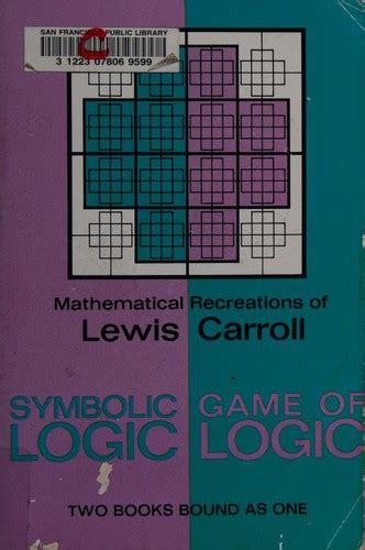 Symbolic Logic And The Game Of Logic By Lewis Carroll Open Library