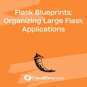 Flask Blueprints Organizing Large Flask Applications