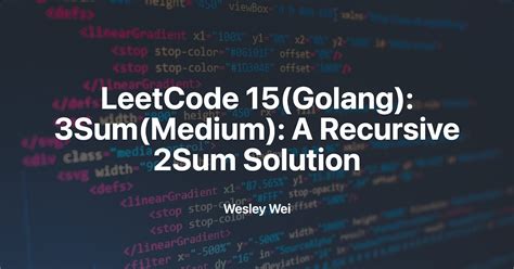 Leetcode 15golang 3summedium A Recursive 2sum Solution By