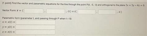 [answered] 1 point find the vector and parametric equations for the