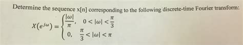 Solved Determine The Sequence X N Corresponding To The Chegg