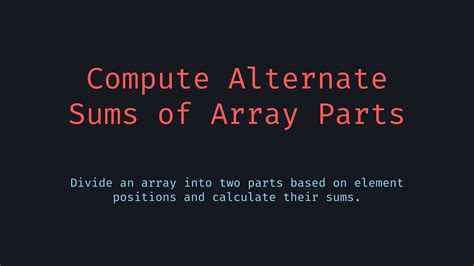 Compute Alternate Sums Of Array Parts Youtube