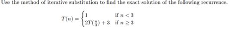 Solved Use The Method Of Iterative Substitution To Find The