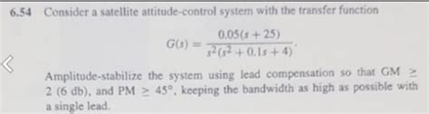 Solved 6 54 Consider A Satellite Attitude Control System