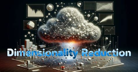 Dimensionality Reduction