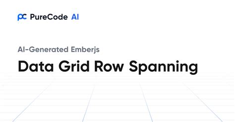 Deploy Emberjs Data Grid Row Spanning Fast With Ai