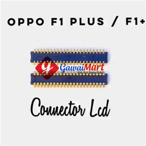Jual KONEKTOR LCD OPPO F1 PLUS R9 ORIGINAL SOCKET CONNECTOR Jakarta Utara Gawai Mart Tokopedia