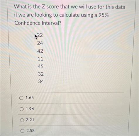 Solved What Is The Z Score That We Will Use For This Data If Chegg Com