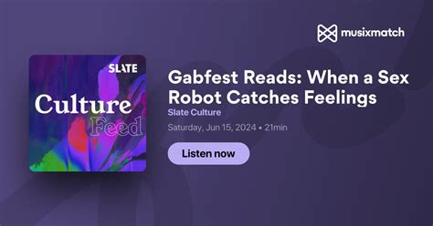 Gabfest Reads When A Sex Robot Catches Feelings Transcript Slate Culture