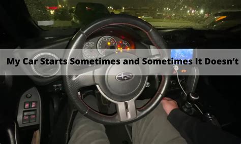 my car starts sometimes and sometimes it doesn t autocornerd