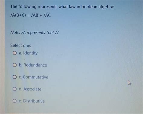Solved The Following Represents What Law In Boolean Algebra