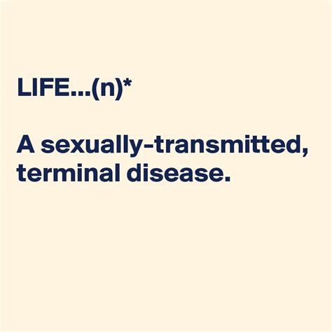 Life N A Sexually Transmitted Terminal Disease Post By