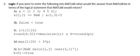 Solved Logic If You Were To Enter The Following Into MATLAB Chegg