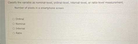 Solved Classify The Variable As Nominal Level