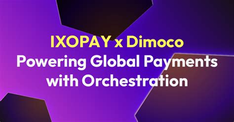 Dimoco Powering Global Payments With Orchestration Ixopay