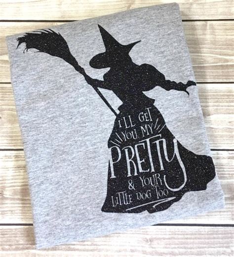 I Ll Get You My Pretty Wicked Witch Wizard Of Oz Halloween Etsy