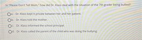 Solved In Please Dont Tell Mom How Did Dr ﻿klass Deal