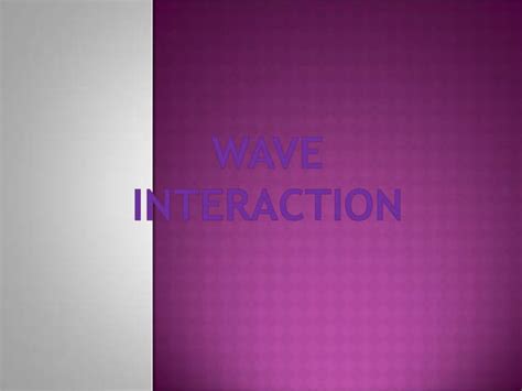 Wave Interaction Ii Pptx