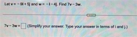 Solved Let V 9i 5j And W 14 Find 7v3w 7v3w Chegg Com