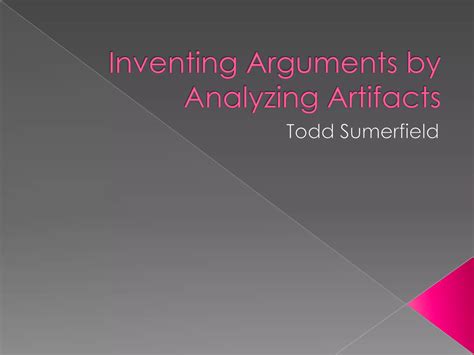 Inventing Arguments By Analyzing Artifacts Pptx