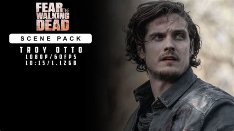 Troy Otto Scene Pack Ftwd S8 1080p Youtube