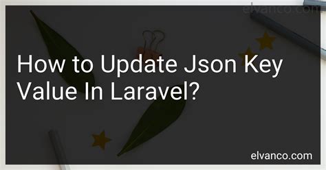 How To Update Json Key Value In Laravel In