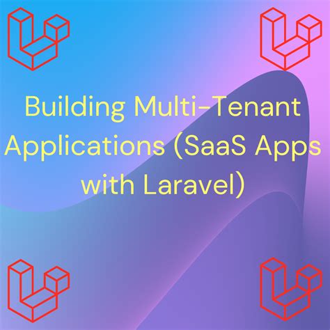 building multi tenant applications saas apps with laravel
