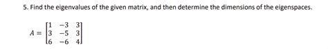 Solved Find The Eigenvalues Of The Given Matrix And Then Chegg