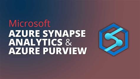 Microsoft Unveils Azure Synapse Analytics And Azure Purview Smartbridge