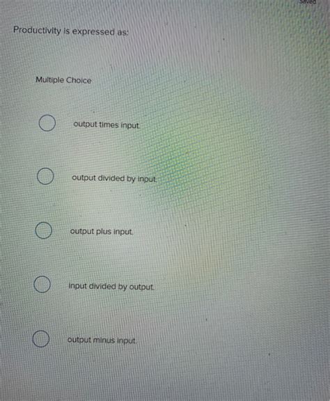 Solved Productivity Is Expressed As Multiple Choice O