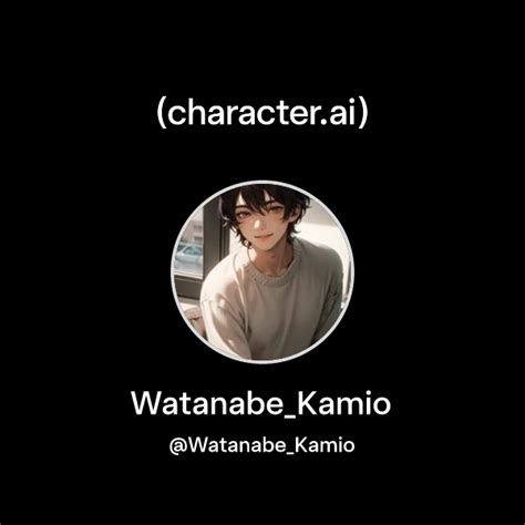 Watanabe Kamio Watanabe Kamio Character Ai Ai Chat Reimagined Your Words Your World