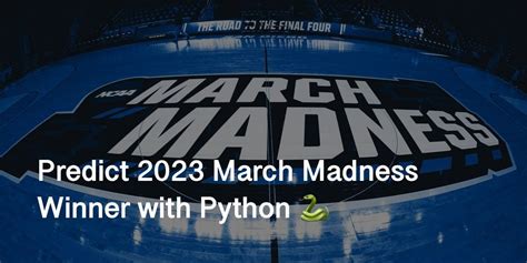 Predict 2023 March Madness Winner With Python 🐍 By Dmit Python In