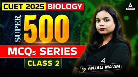 Cuet 2025 Biology के Top 500 Mcqs Questions Part 2 By Anjali Maam