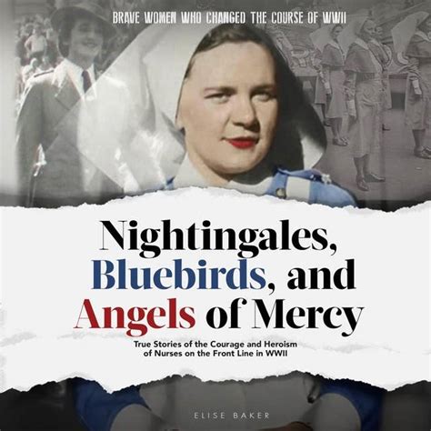 Nightingales Bluebirds And Angels Of Mercy True Stories Of The
