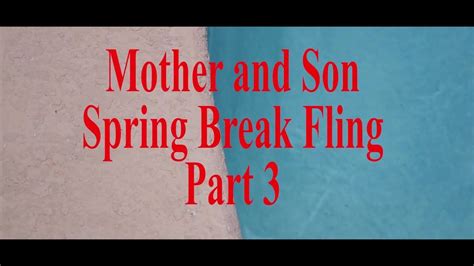 Mother Step Son Spring Break Sex Pov Part 3 Free Porn Bc Xhamster