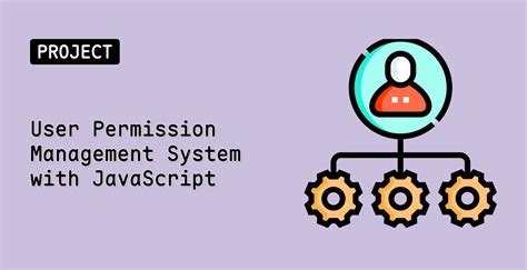 Project User Permission Management System With Javascript Labex