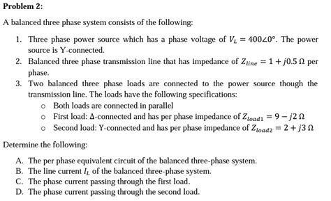 Problem 2 A Balanced Three Phase System Consists Of The Following 1 Three Phase Power Source