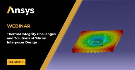 Thermal Integrity Challenges And Solutions Of Silicon Interposer Design