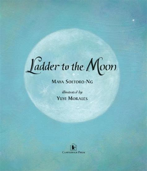 Ladder To The Moon By Maya Soetoro Ng 9780763693435 Brightly Shop