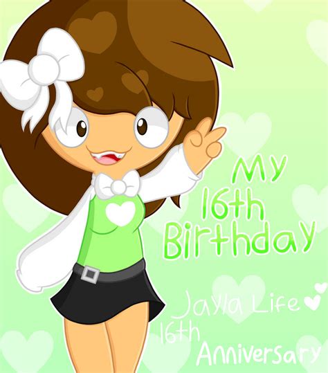 Jayla Life Anniversary My 16th Birthday By Jaylalife On Deviantart