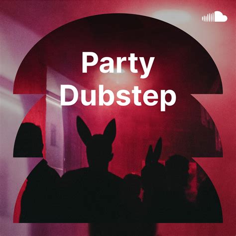 Stream Discovery Playlists Listen To Party Dubstep Playlist Online For Free On Soundcloud