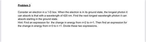 Solved Problem Consider An Electron In A D Box When The Chegg Com