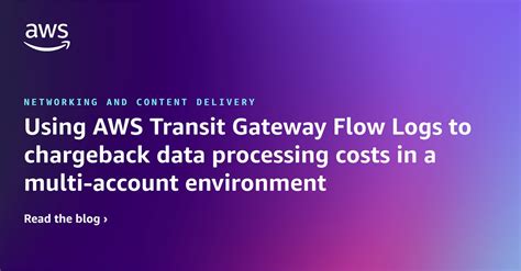 Using Aws Transit Gateway Flow Logs To Chargeback Data Processing Costs