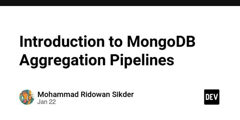 introduction to mongodb aggregation pipelines dev community