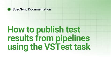 how to publish test results from pipelines using the vstest task specsync documentation
