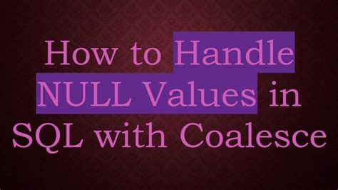 How To Handle Null Values In Sql With Coalesce Youtube