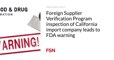 Foreign Supplier Verification Program Inspection Of California Import Company Leads To Fda